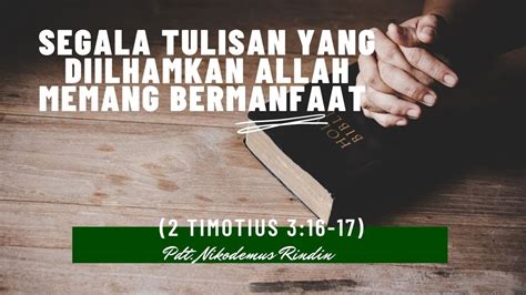 Segala Tulisan Yang Diilhamkan Allah Memang Bermanfaat Timotius YouTube
