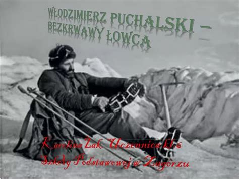 PPT Włodzimierz Puchalski bezkrwawy łowca PowerPoint Presentation ID