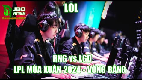 JBOVIETNAM LOL NHẬN ĐỊNH RNG vs LGD YouTube
