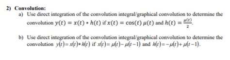 Solved 2) Convolution: a) Use direct integration of the | Chegg.com