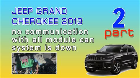Jeep Grand Cherokee No Communication With all Module Can System Is Down ...