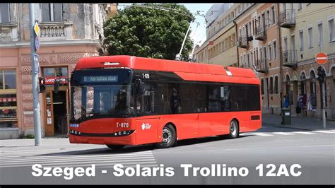 Utazás Solaris Trollino 12ac Trolibusszal Szegeden 4k Youtube