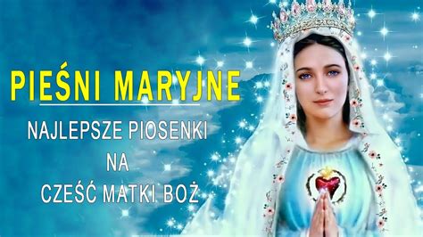 Piękna Pieśń Maryjna Najpopularniejsze Piosenki Religijne Składanka Piosenek Religijnych