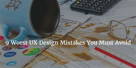 9 Worst UX Mistakes You Must Avoid Adpushup