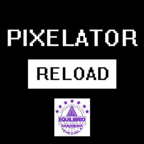 Pixelator Reload Youtube