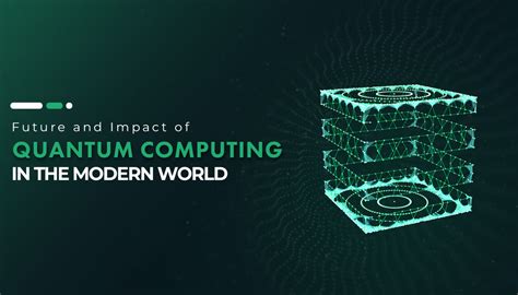 Future And Impact Of Quantum Computing In The Modern World