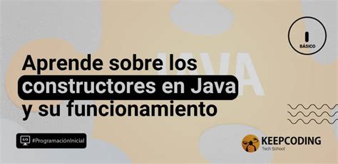 Constructores En Java ¿qué Son Y Cómo Usarlos 2026