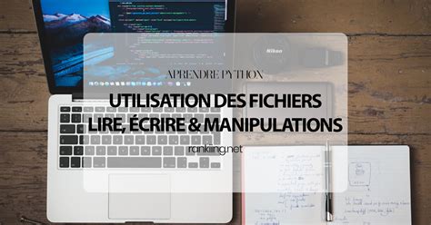 Apprendre Python Utilisation Des Fichiers Lire écrire