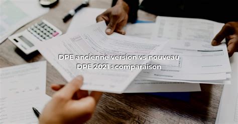 Dpe Ancienne Version Vs Nouveau Dpe 2021 Comparaison