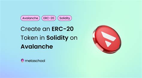 Create An Erc 20 Token In Solidity On Avalanche Metaschool