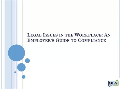 Ppt Legal Issues In The Workplace An Employers Guide To Compliance