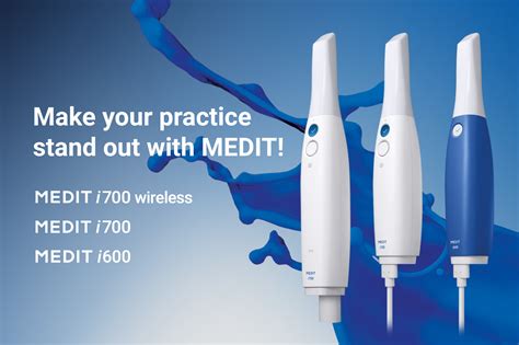PRODUCT HIGHLIGHT MEDIT I600 MEDIT I700 MEDIT I700 Wireless