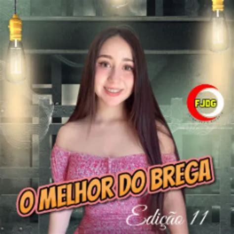 O Melhor Do Brega EdiÇÃo 11 2023 Brega Sua Música