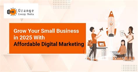 Grow Your Small Business In 2025 With Affordable Digital Marketing