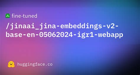 fine tuned jinaai jina embeddings v2 base en 05062024 igr1 webapp
