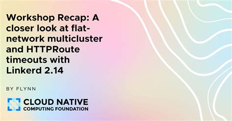 workshop recap a closer look at flat network multicluster and