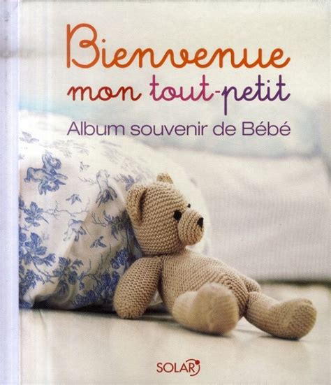 Bienvenue mon tout petit Album souvenir de Bébé Librairie Molière E