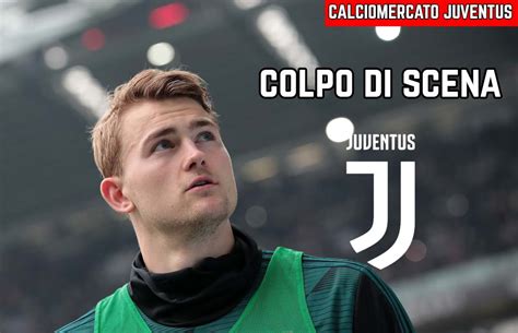 Calciomercato Juventus Colpo Di Scena De Ligt