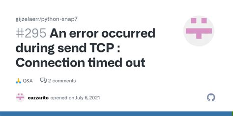 An Error Occurred During Send Tcp Connection Timed Out Gijzelaerr Python Snap Discussion