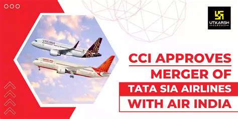 Cci Approves Merger Of Tata Sia Airlines With Air India