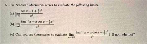 Solved Use Maclaurin Series And Show All Steps 5 Use Known Maclaurin