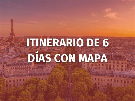Qué Ver En París En 5 Días Itinerario Que Hacer Mapa 2025 Vado A