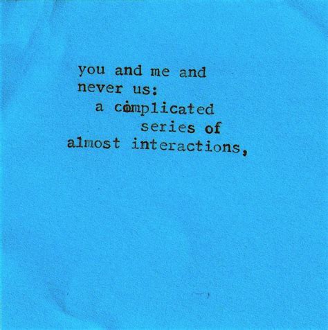 You And Me And Never Us Complicated Series Of Almost Interactions