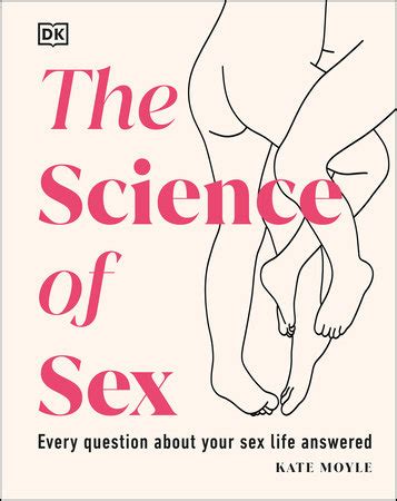 The Science Of Sex By Kate Moyle 9780744091595 PenguinRandomHouse Com Books