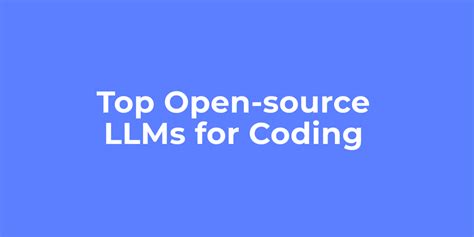 Top Open Source Coding Llms Revolutionizing Development Dev Community