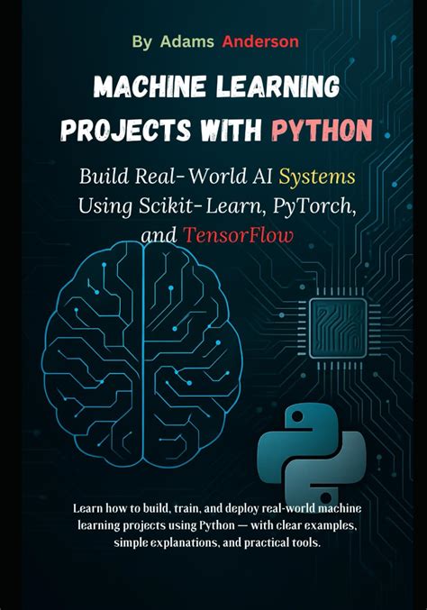 Machine Learning Projects With Python Build Real World Ai Systems