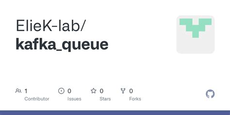 GitHub ElieK Lab Kafka Queue