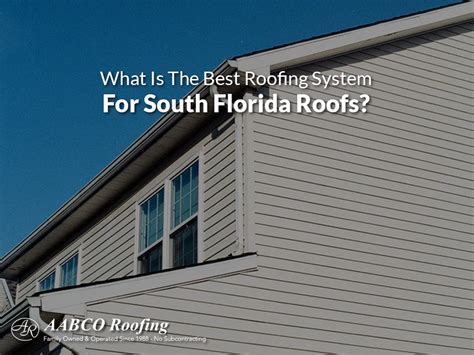 Best Roofing South Florida Aabco Roofing