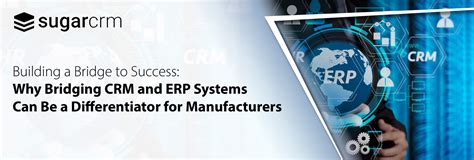 Secret To Success How An Integrated Crm Erp System Can Be A