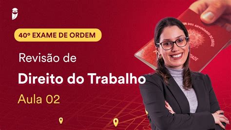 Revisão de Direito do Trabalho Aula 02 1ª Fase OAB 40 YouTube