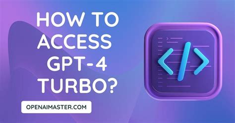 How To Access Gpt 4 Turbo Open Ai Master