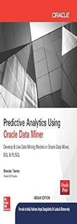 Buy Predictive Analytics Using Oracle Data Miner Develop Use Data Mining Models In Oracle