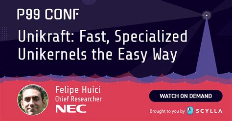 Unikraft Fast Specialized Unikernels The Easy Way P99 CONF