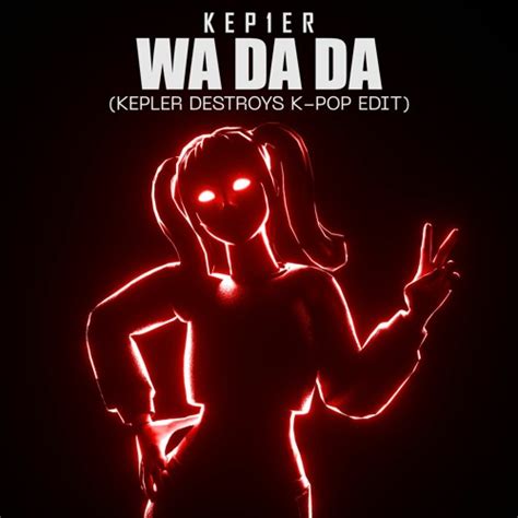 Stream Kep Er Wa Da Da Kepler Destroys Kpop Edit By Kepler Listen Online For Free On