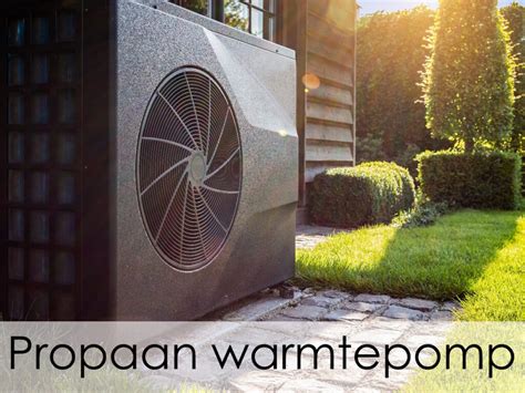 Propaan Warmtepomp Natuurlijk En Milieubewust Koudemiddel