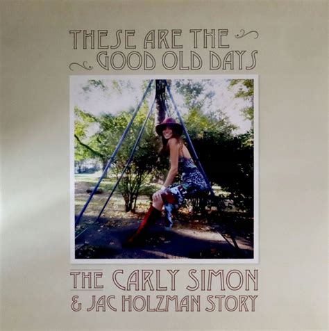 Carly Simon These Are The Good Old Days The Carly Simon And Jac