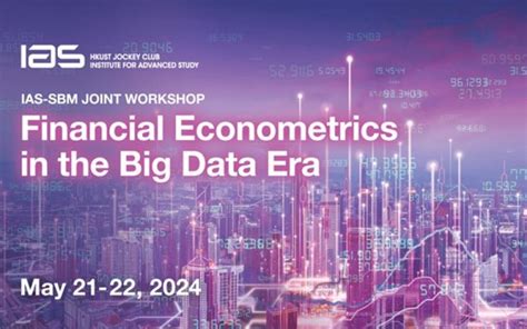 Hkust Ias Sbm Joint Workshop Financial Econometrics In The Big Data Era University Event