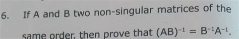 6 If A And B Two Non Singular Matrices Of The Same Order Then Prove Tha