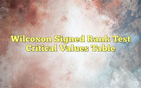 Wilcoxon Signed Rank Test Critical Values Table
