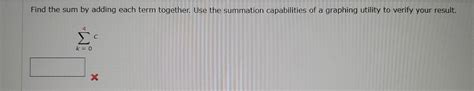 Solved Find The Sum By Adding Each Term Together Use The Chegg Com