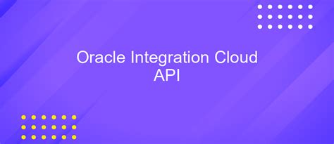 Oracle Integration Cloud Api Apix Drive