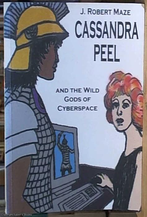 Cassandra Peel And The Wild Gods Of Cyberspace By Maze Robert J Very Good Softcover 2004