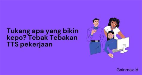 Tukang Apa Yang Bikin Kepo Tebak Tebakan TTS Pekerjaan Gainmax Id