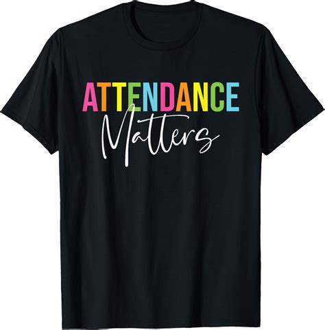 Attendance Matters Funny Attendance Clerk School Secretary T Shirt