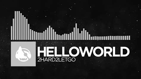 Electronic Helloworld 2hard2letgo Youtube