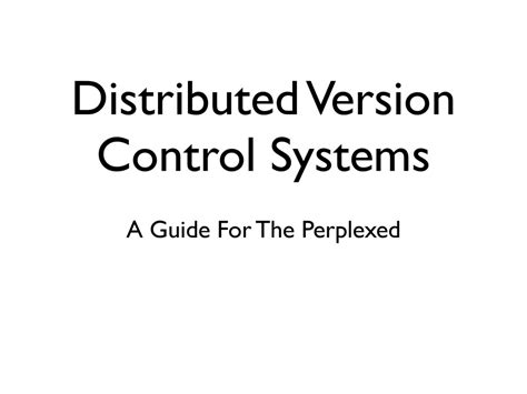 distributed version control a guide for the perplexed speaker deck